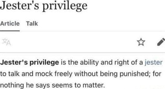 Jester's privilege Article Talk Jester's privilege is the ability and ...