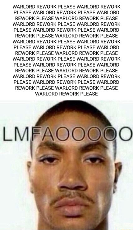 WARLORD REWORK PLEASE WARLORD REWORK PLEASE WARLORD REWORK PLEASE ...