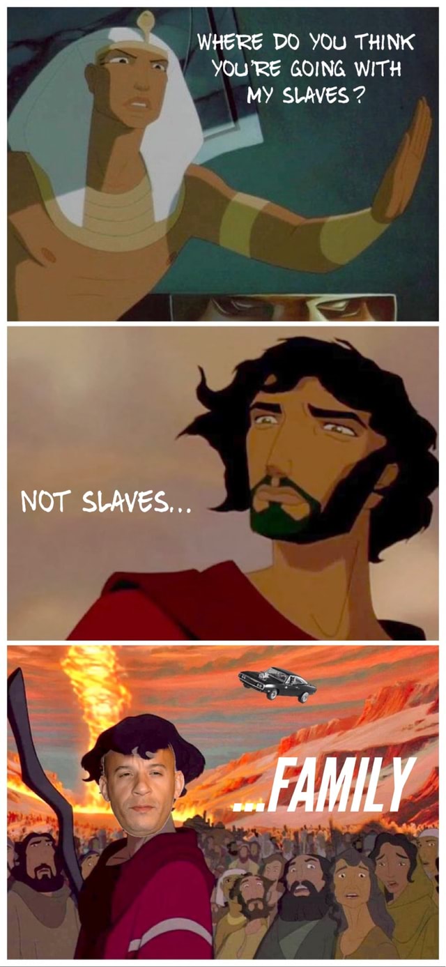 Fast and furious 9 prince of Egypt meme - WHERE DO YOU THINK RE GOING ...