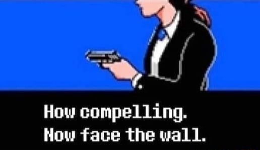 How compelling. How face the wall. - iFunny