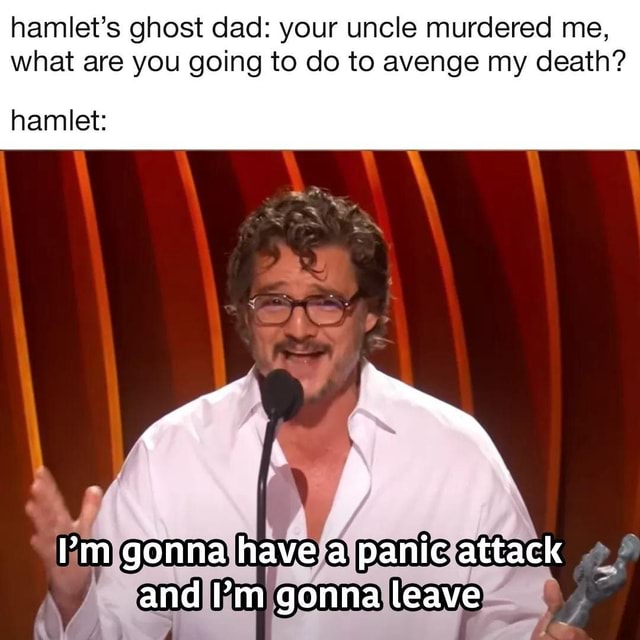 Hamlet's ghost dad: your uncle murdered me, what are you going to do to ...