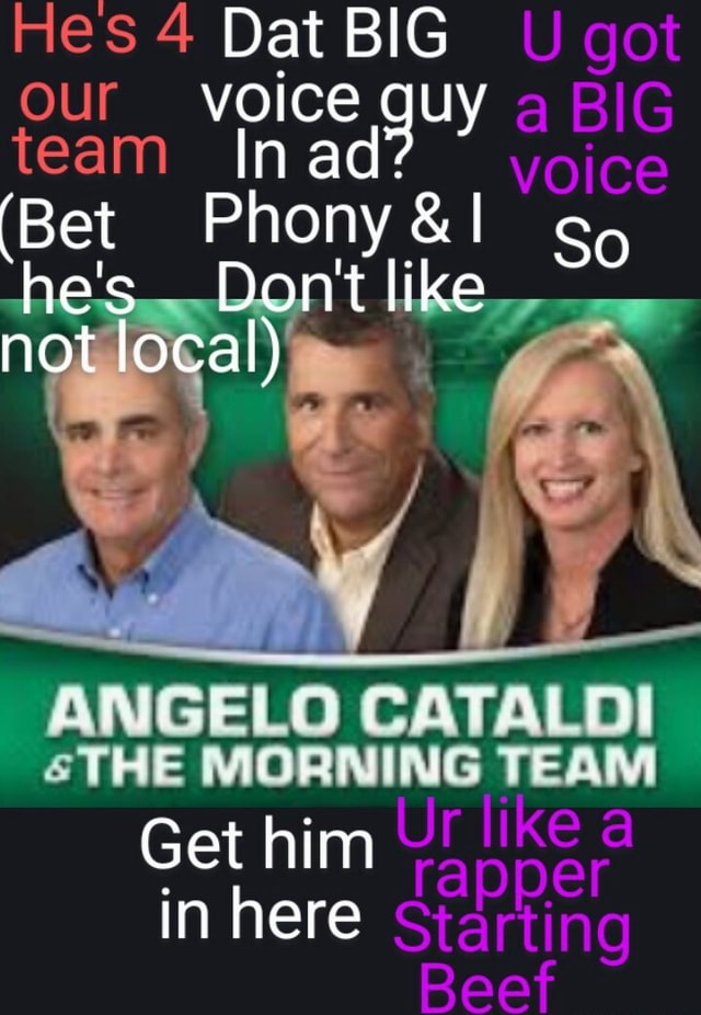 Hes 4 Dat BIG our ce guy BIG team In ad' ce (Bet Phony &I he Don't like ...