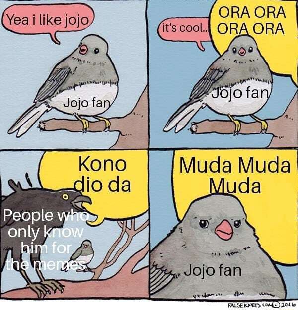 ORA ORA ORAORA People who only know him for the memes - iFunny
