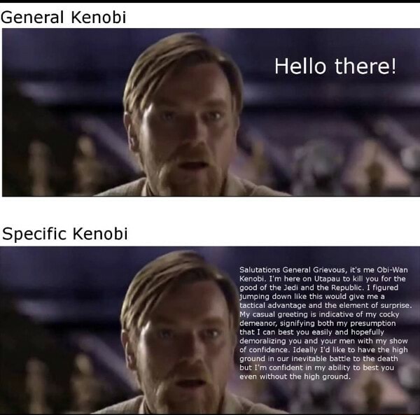 General Kenobi Specific Kenobi Hello there! Salutations General ...