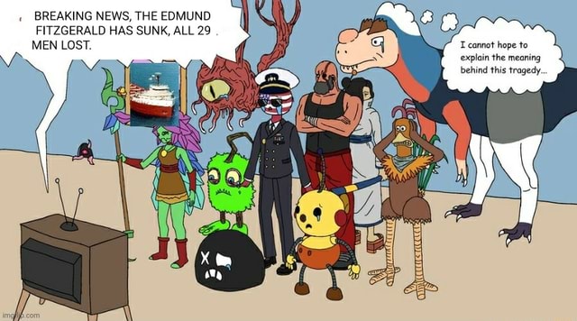 BREAKING NEWS, THE EDMUND FITZGERALD HAS SUNK, ALL 29 MEN LOST. cannot ...