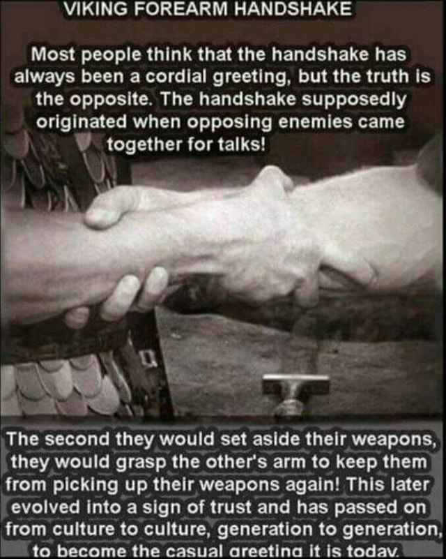 VIKING FOREARM HANDSHAKE Most people think that the handshake has ...