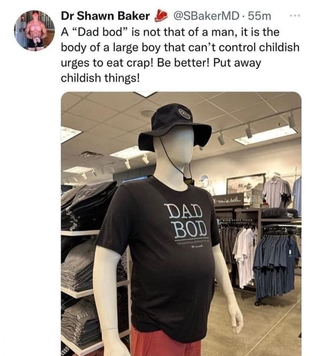 Dr Shawn Baker @SBakerMD - A "Dad bod" is not that of a man, it is the ...