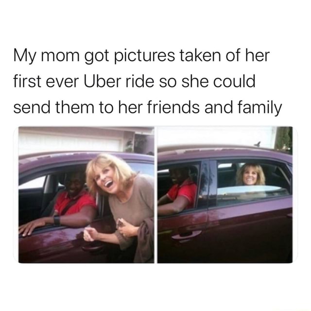 My mom got pictures taken of her first ever Uber ride so she could send ...