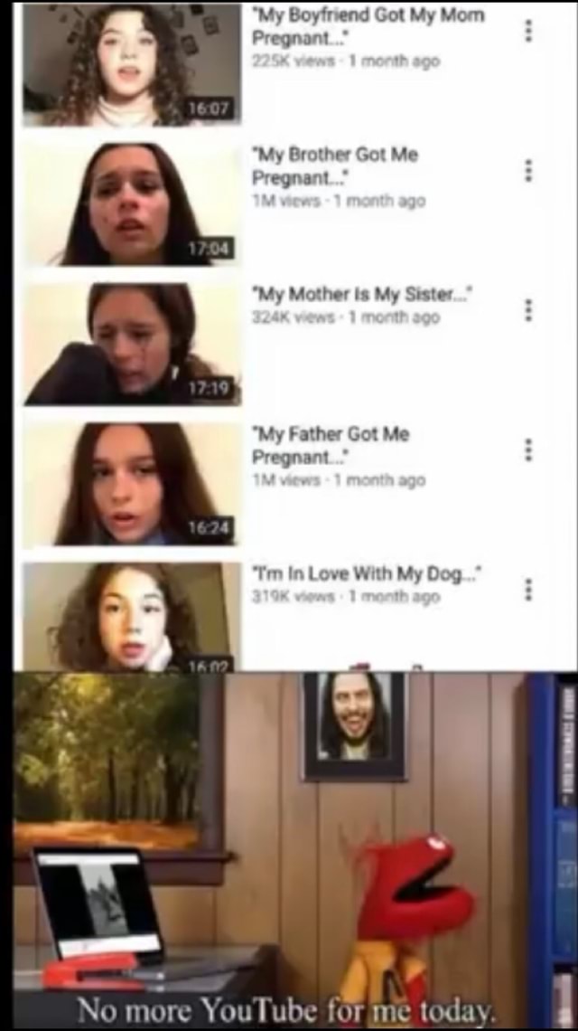 "My Boyfriend Got My Mom Pregnant..." "My Brother Got Me Pregnant ...