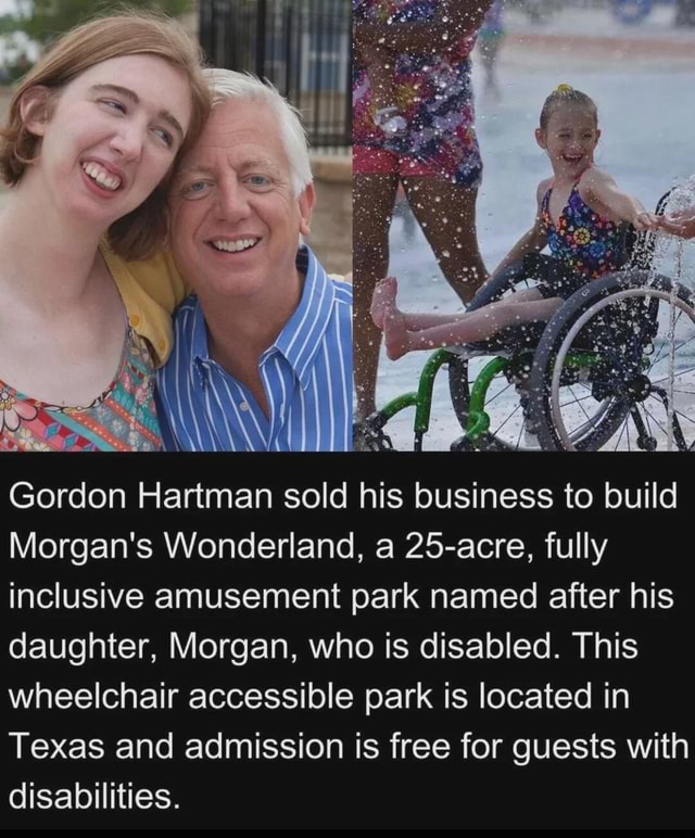 Gordon Hartman sold his business to build Morgan's Wonderland, a 25 ...