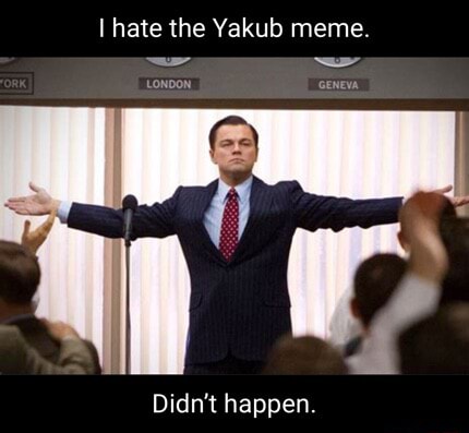 Hate the Yakub meme. LONDON Geneva Didn't happen. - iFunny