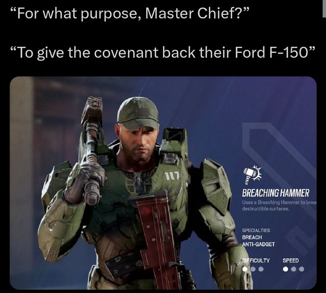 "For what purpose, Master Chief?" "To give the covenant back their Ford ...