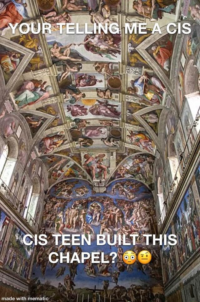 YOUR TELLING ME A CIS CIS TEEN BUILT THIS CHAPEL? - iFunny