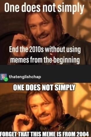 One does End the 2010s without using memes from the Re thatenglishchap ...