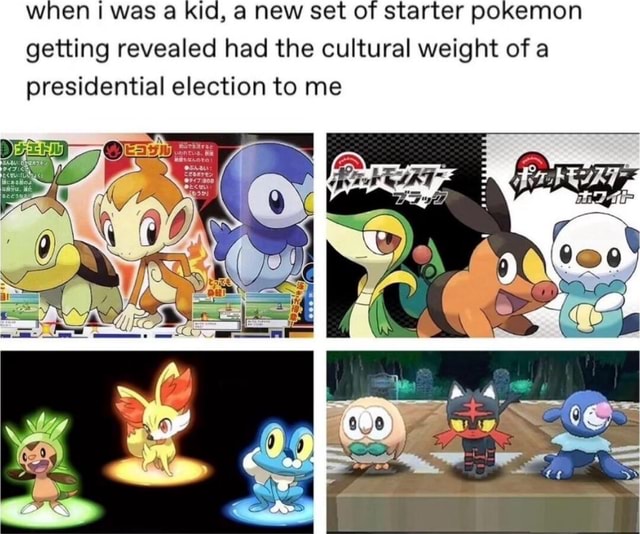 When I was a kid, a new set of starter pokemon getting revealed had the ...