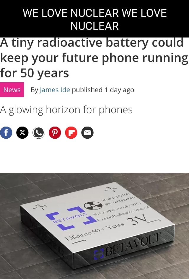 WE LOVE NUCLEAR WE LOVE NUCLEAR A tiny radioactive battery could keep ...