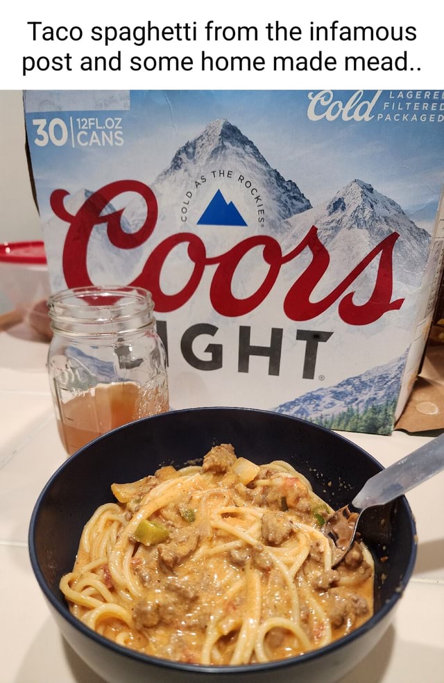 Taco spaghetti from the infamous post and some home made mead... ot ...