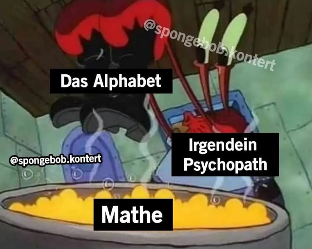 Das Alphabet Irgendein "kontert @spongebob.konte Psychopath Mathe - Keke