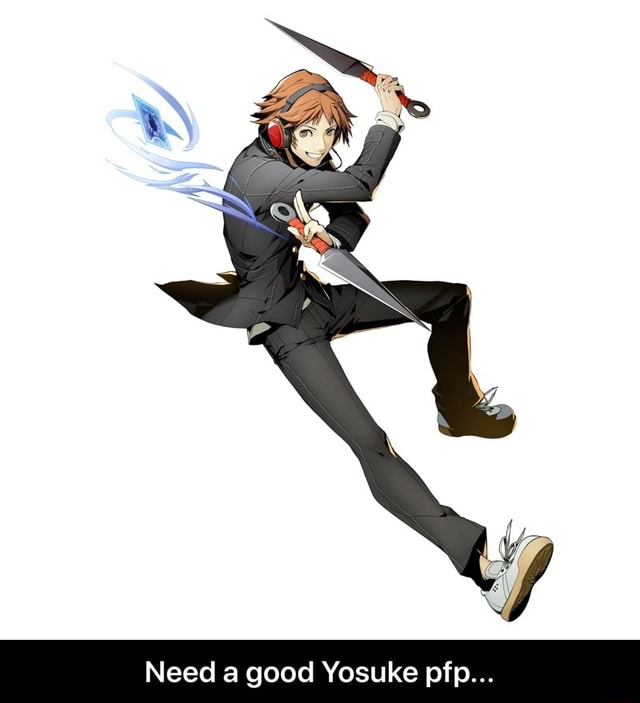 Need a good Yosuke pfp... - Need a good Yosuke pfp... - iFunny