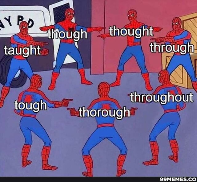 Though thought taught through throughout tough thorough SOMEMES.CO - iFunny