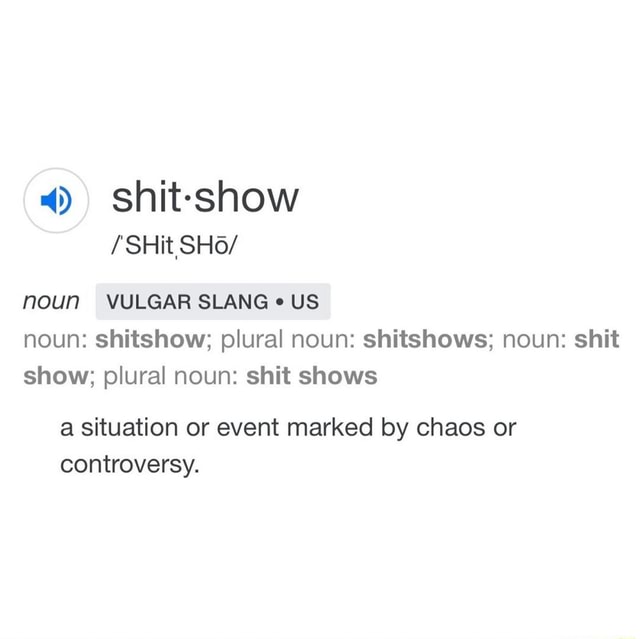 4) shit-show / SHit SHO/ noun VULGAR SLANG e US noun: shitshow; plural ...