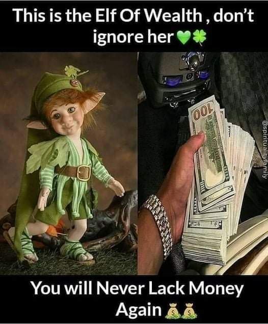This is the Elf Of Wealth , don't ignore her You will Never Lack Money ...