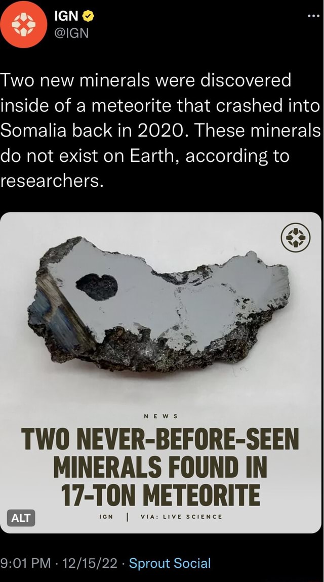 IGN Two new minerals were discovered inside of a meteorite that crashed ...