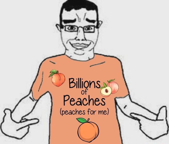 Peaches (peaches for me) - iFunny