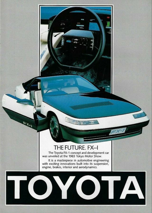 THE FUTURE. FX-I The Toyota FX-1 concept and development car was ...