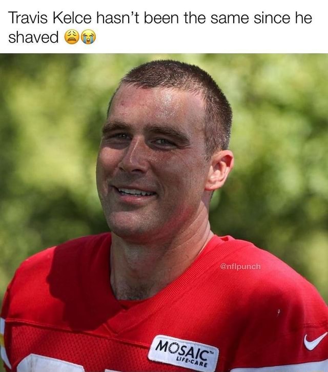 Travis Kelce hasn't been the same since he shaved - iFunny Travis Kelce hasn't been the same since he shaved - iFunny