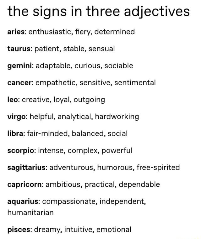 The signs in three adjectives aries: enthusiastic, fiery, determined ...