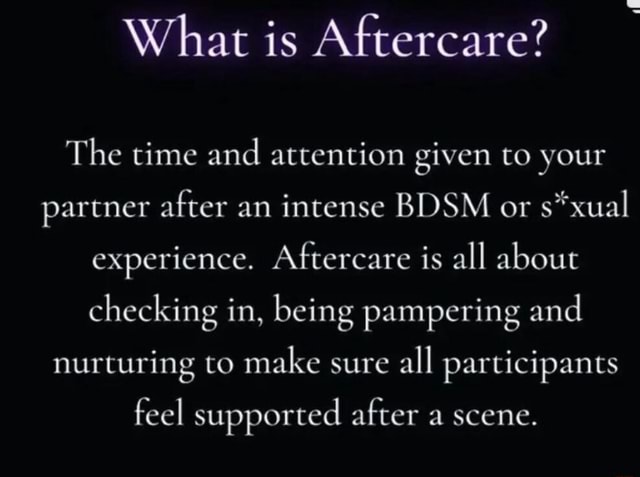What is Aftercare? The time and attention given to your partner after ...