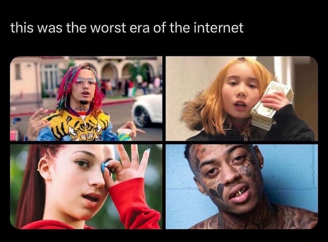 This was the worst era of the internet - iFunny