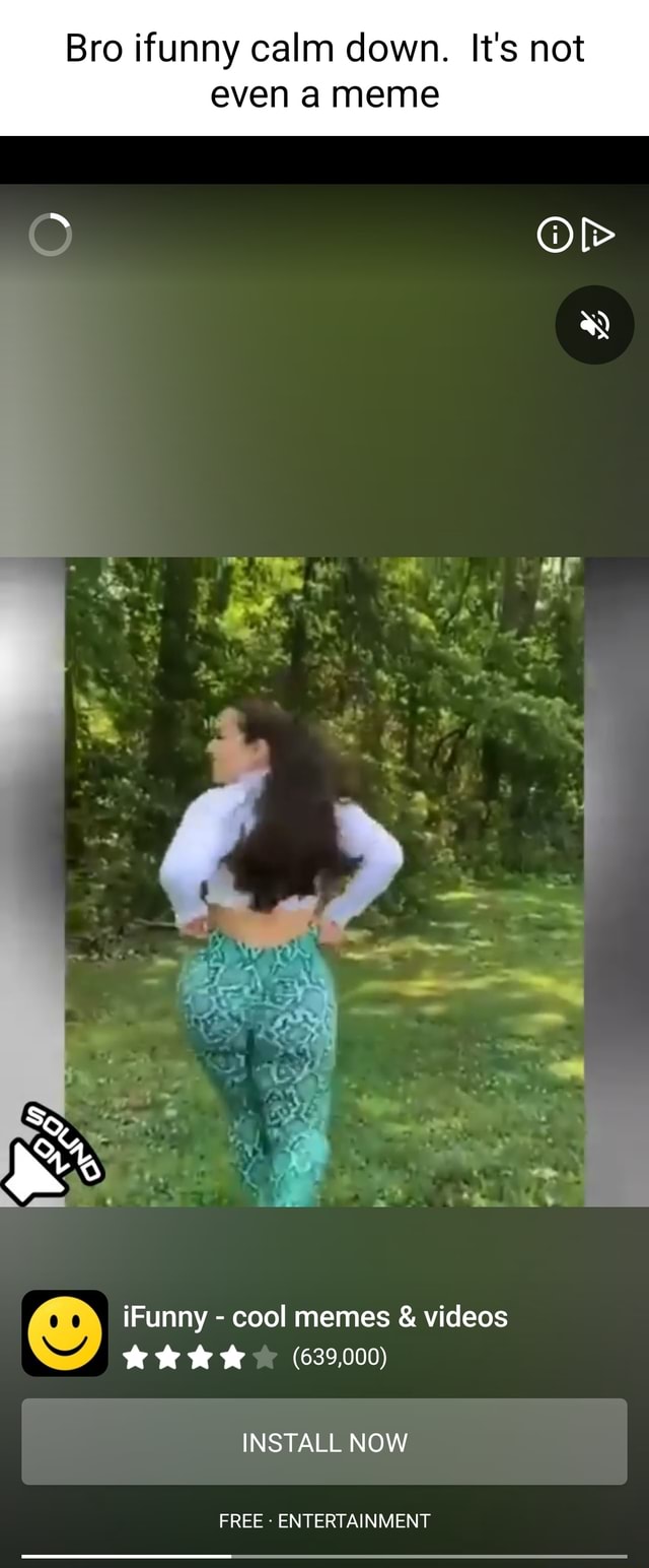 Bro ifunny calm down. It's not even meme Ob I I "te SS iFunny - cool ...