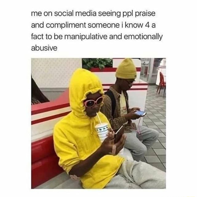 Me on social media seeing ppl praise and compliment someone i know a ...