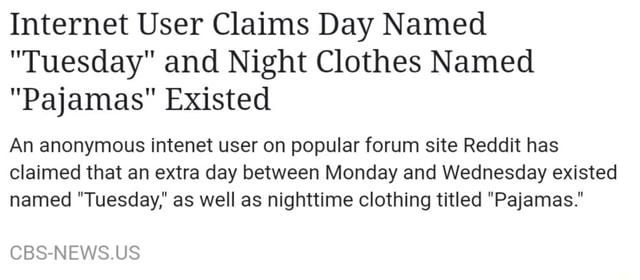 Internet User Claims Day Named "Tuesday" and Night Clothes Named ...