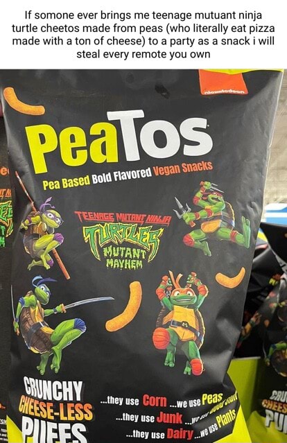 If somone ever brings me teenage mutuant ninja turtle cheetos made from ...