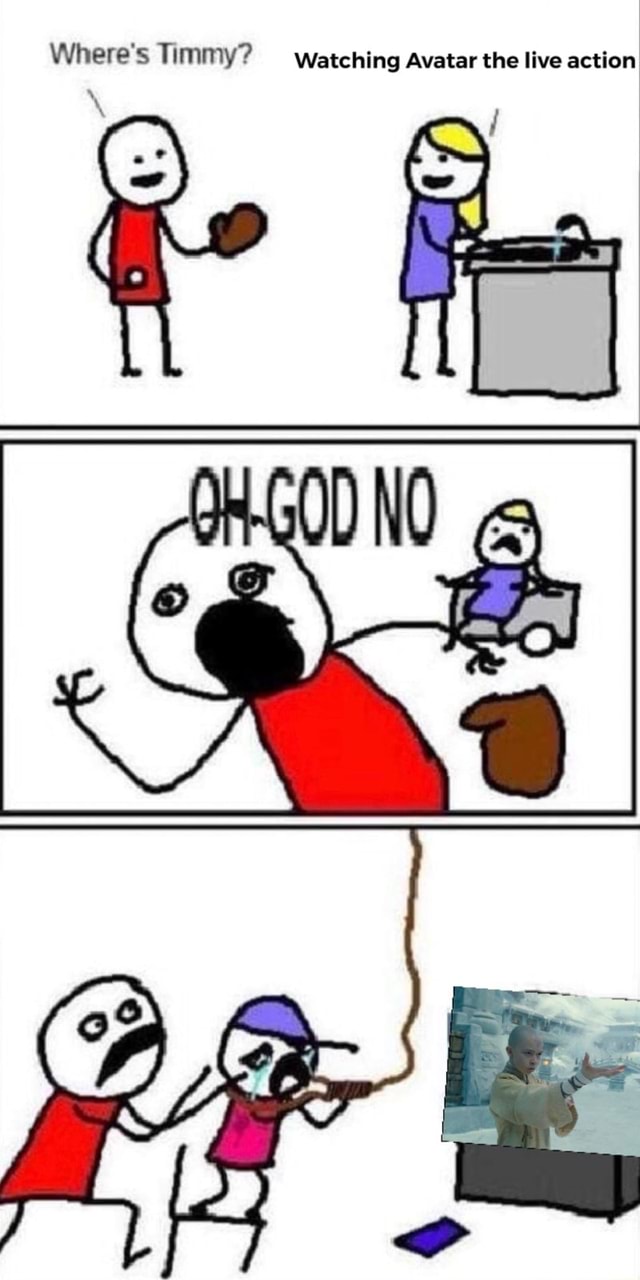 Where's Timmy? Watching Avatar the live action - iFunny