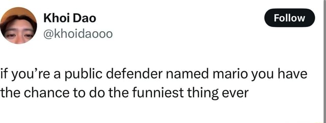 Follow if you're a public defender named mario you have the chance to ...