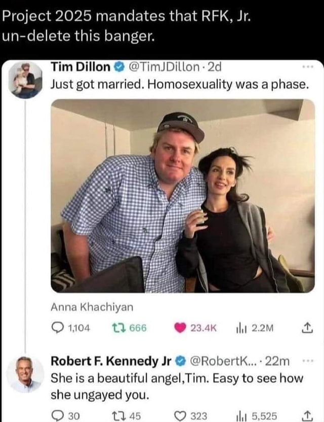 Project 2025 mandates that RFK, Jr. un-delete this banger. Tim Dillon ...