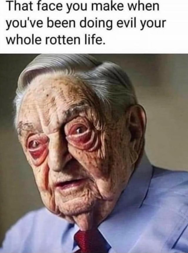 That face you make when you've been doing evil your whole rotten life ...