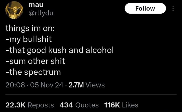 Mau @rllydu Follows things im on: -my bullshit -that good kush and ...