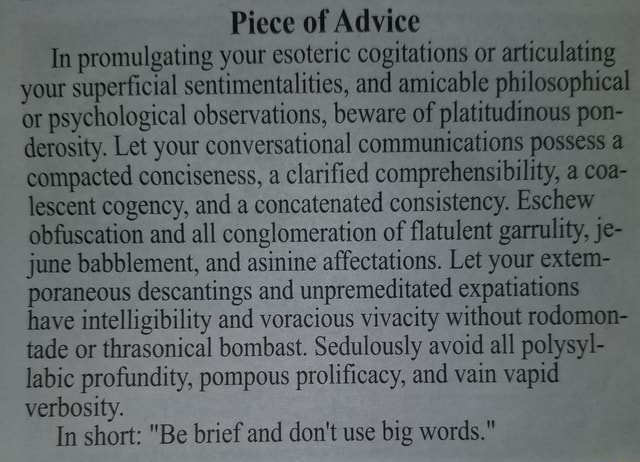 Piece of Advice In promulgating your esoteric cogitations or ...
