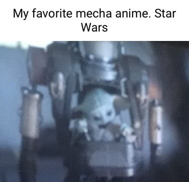 My favorite mecha anime. Star Wars - iFunny