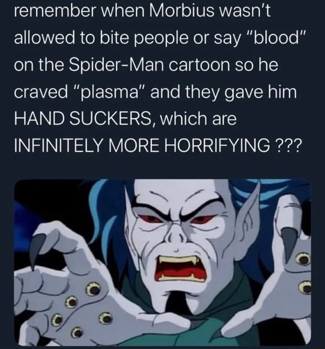 Remember when Morbius wasn't allowed to bite people or say "blood" on ...