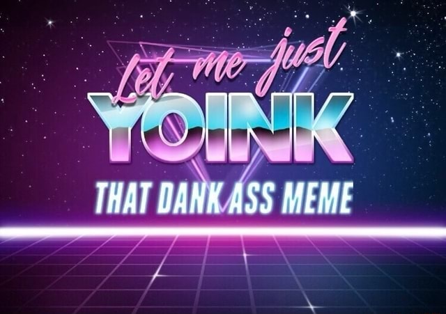 Cm oc frat THAT DANK ASS MEME - iFunny