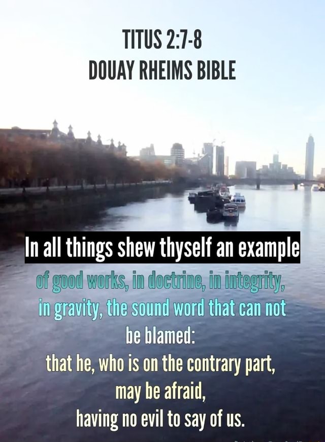 TITUS DOUAY RHEIMS BIBLE In all things shew thyself an example of works ...