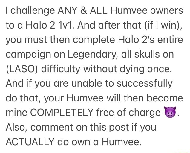 I challenge ANY & ALL Humvee owners to a Halo 2 And after that (if I ...