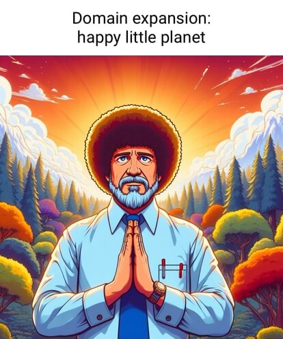 Domain expansion: happy little planet - iFunny