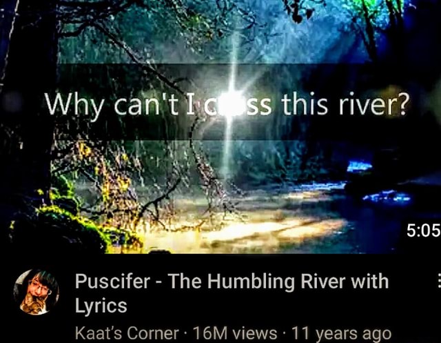 Ss this river? cd & Puscifer - The Humbling River with Lyrics Kaat's ...